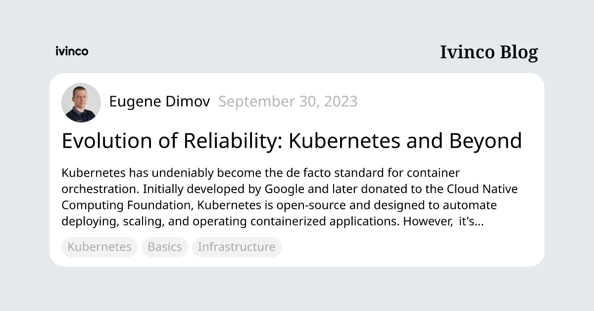Evolution of Reliability: Kubernetes and Beyond | Ivinco Blog