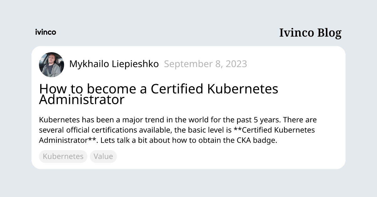 How to become a Certified Kubernetes Administrator | Ivinco Blog