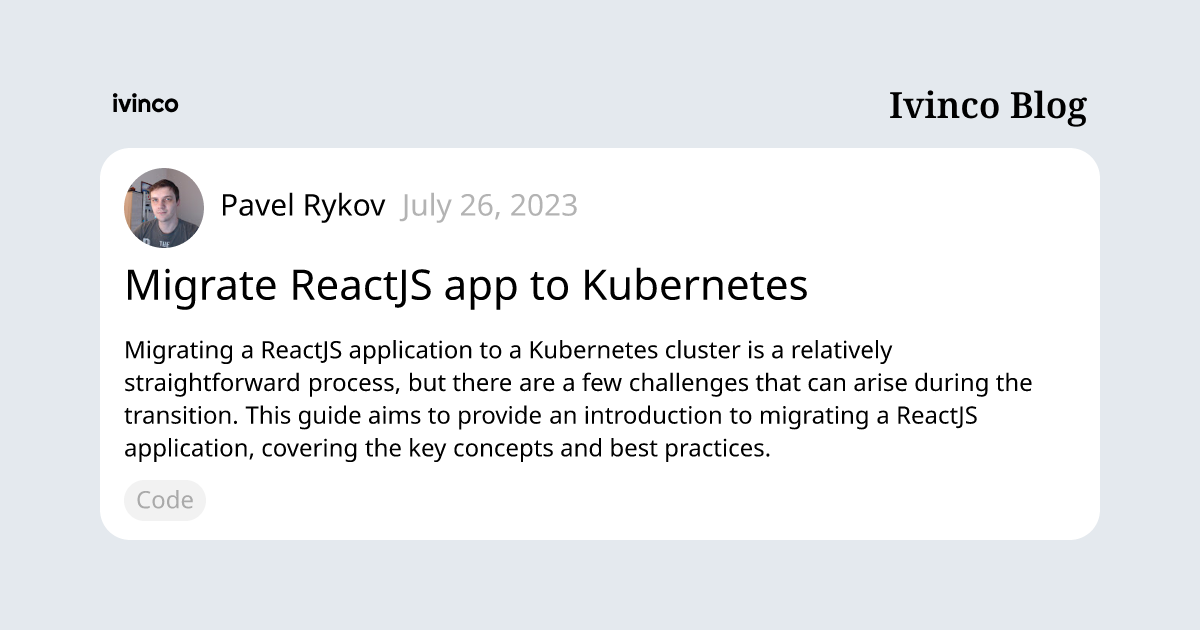 Migrate ReactJS app to Kubernetes | Ivinco Blog Migrate ReactJS app to Kubernetes | Ivinco Blog