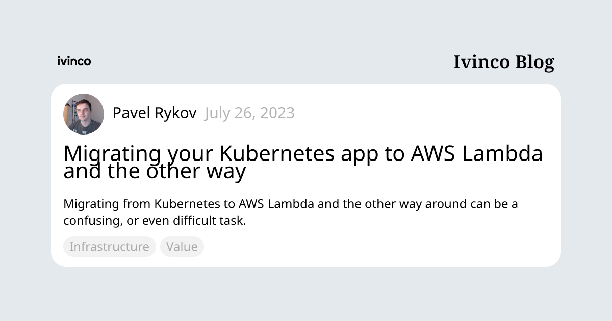 Migrating your Kubernetes app to AWS Lambda and the other way | Ivinco Blog