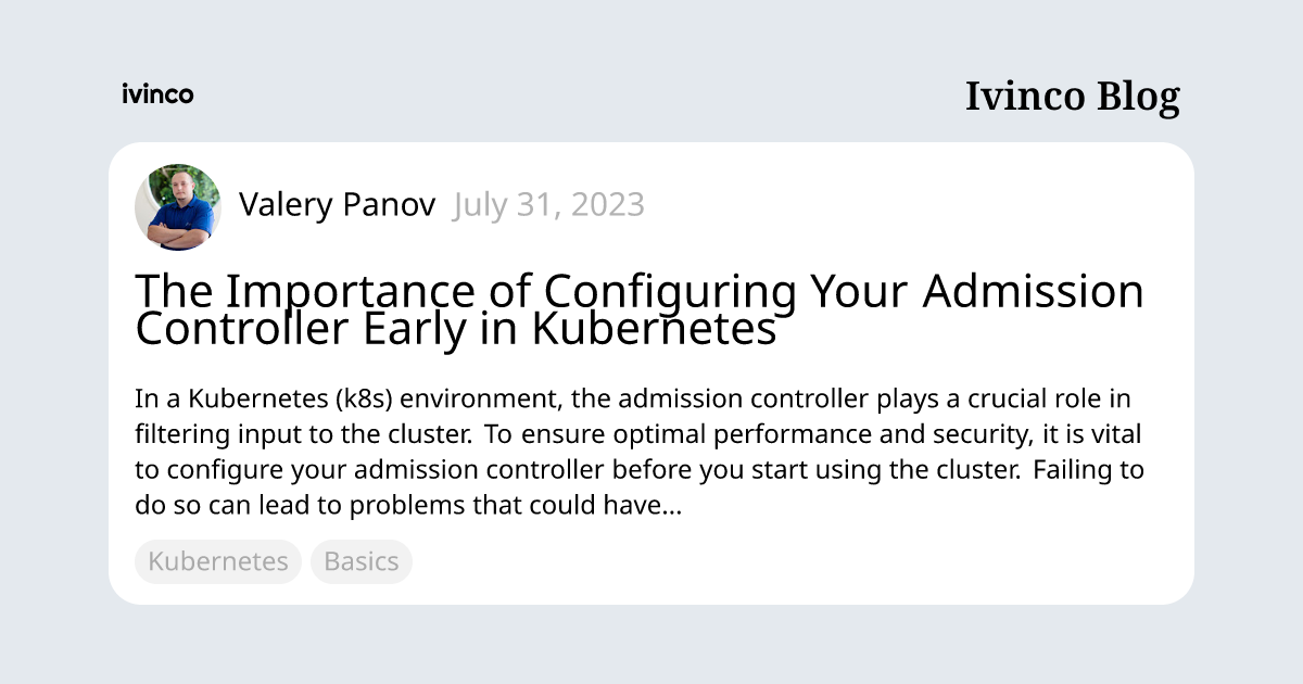 The Importance of Configuring Your Admission Controller Early in ...